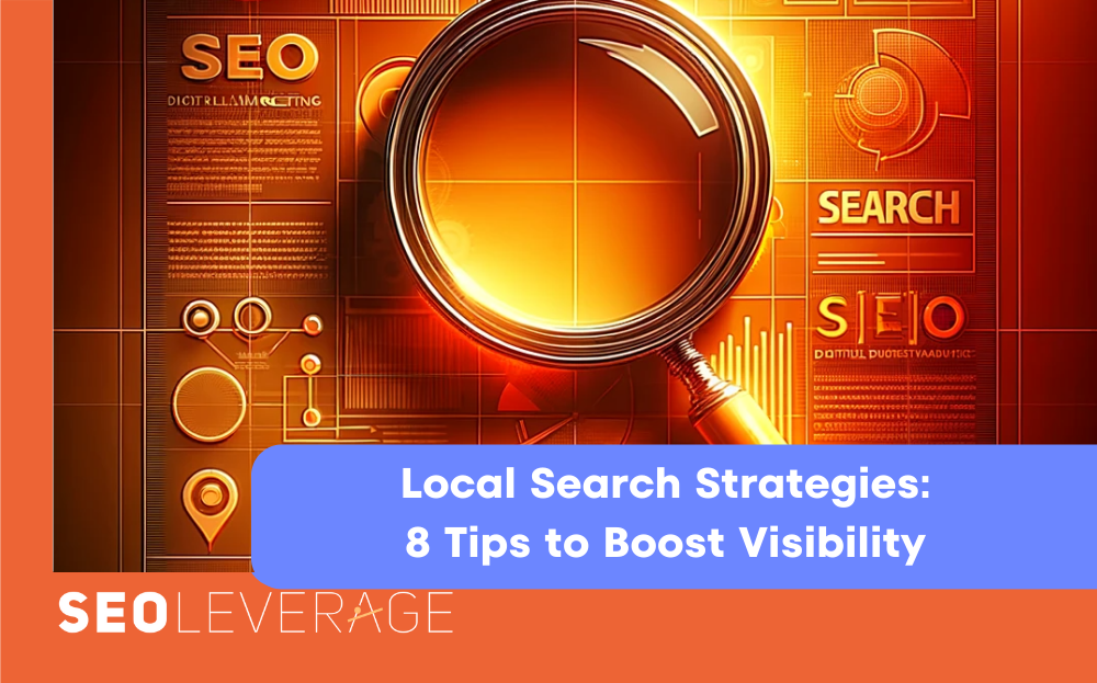Top 8 Local Search Strategies to Boost Your Visibility